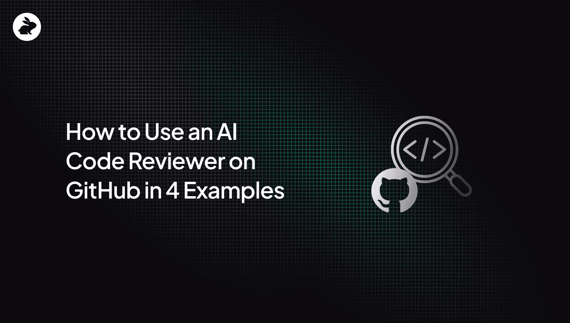 How to Use an AI Code Reviewer on GitHub in 4 Examples